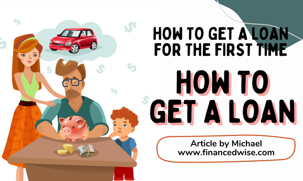 How to Get a Loan for The First Time | FinancedWise