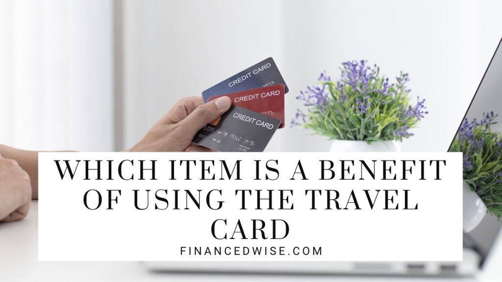 Which Item is a Benefit of Using the Travel Card, The 8 Keys