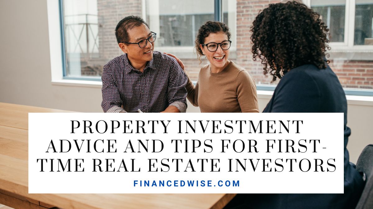 First-time Investor? 12 Property Investment Advice and Tips